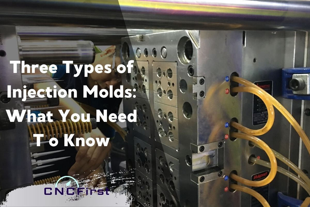 Three Types of Injection Molds: What You Need to Know
