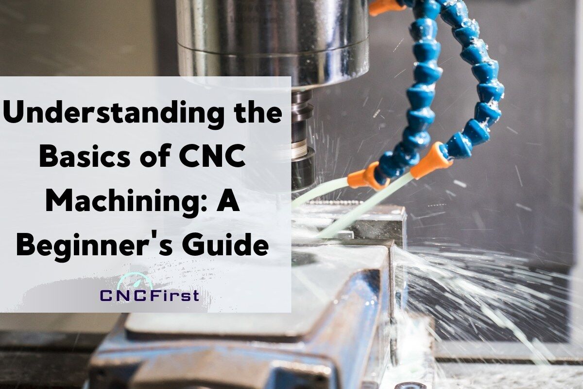 Basics of CNC Machining: What You Need To Know