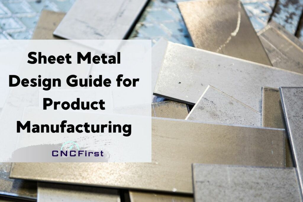 Sheet Metal Design Guide for Product Manufacturing - cncfirst