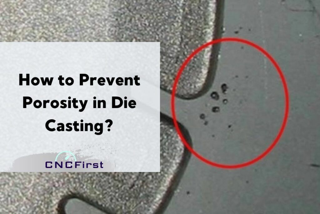How to Prevent Porosity in Die Casting? - cncfirst