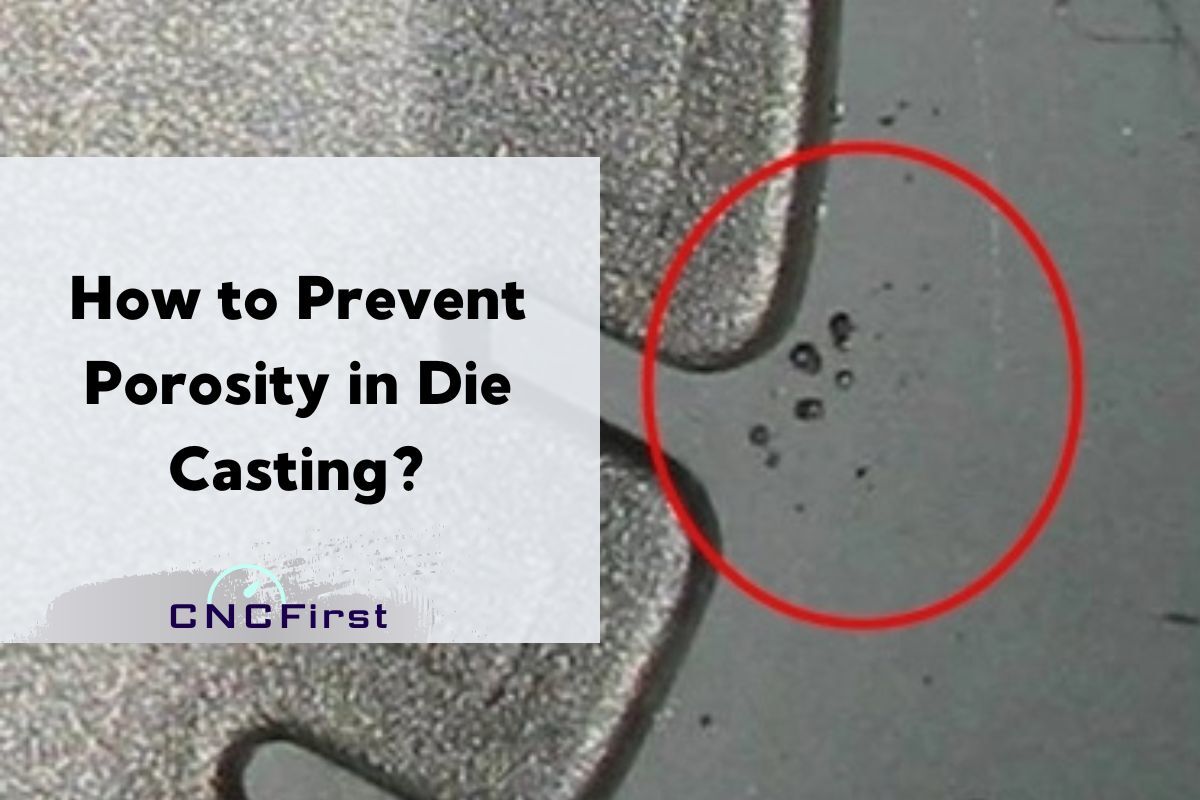 How to Prevent Porosity in Die Casting? - cncfirst