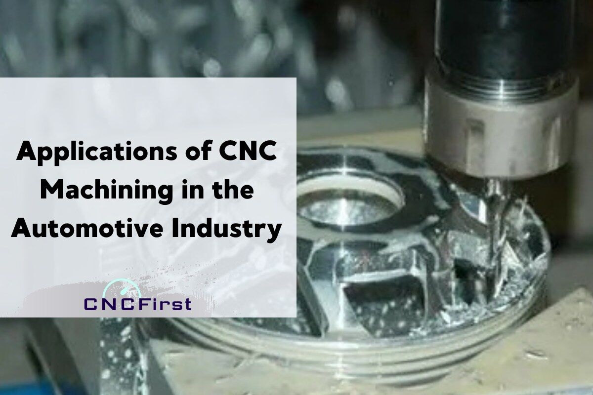 Applications of CNC Machining in the Automotive Industry - cncfirst